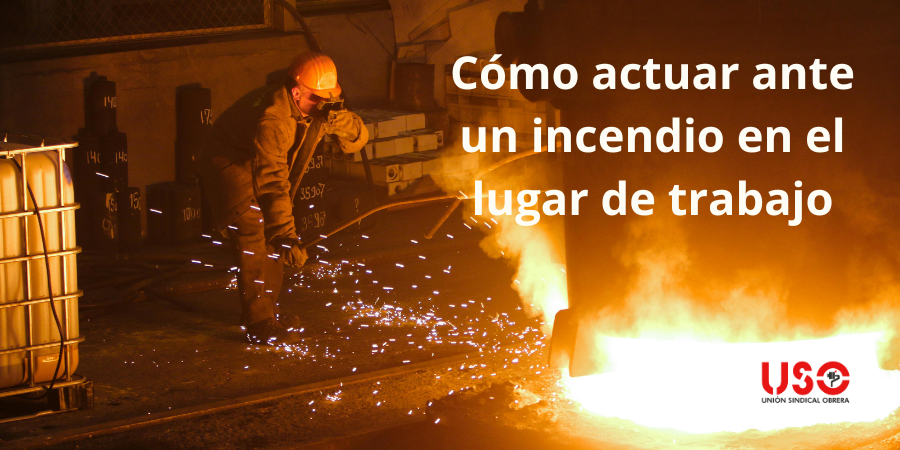 Cómo actuar ante un incendio en el trabajo: prevención y causas | Sindicato USO